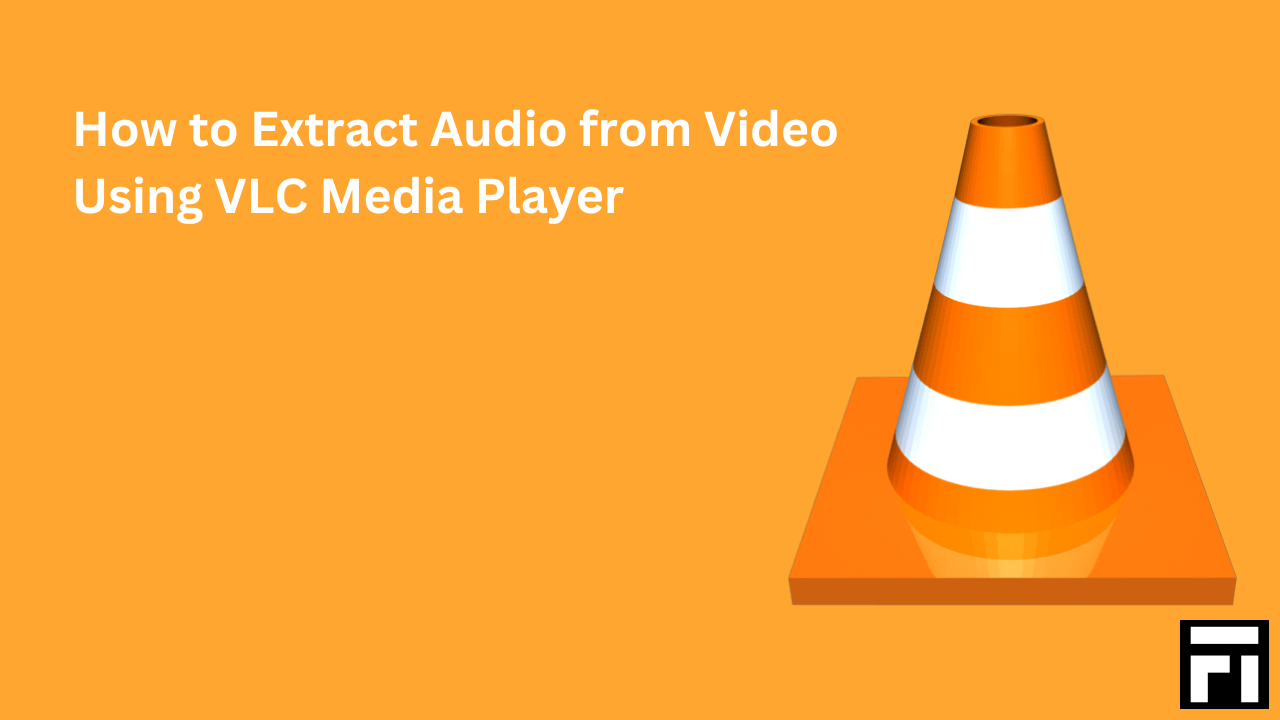 How To Extract Audio From Video Using Vlc Media Player Faqontech