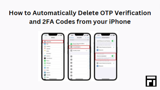 How to Automatically Delete OTP Verification and 2FA Codes from your iPhone - Faqontech